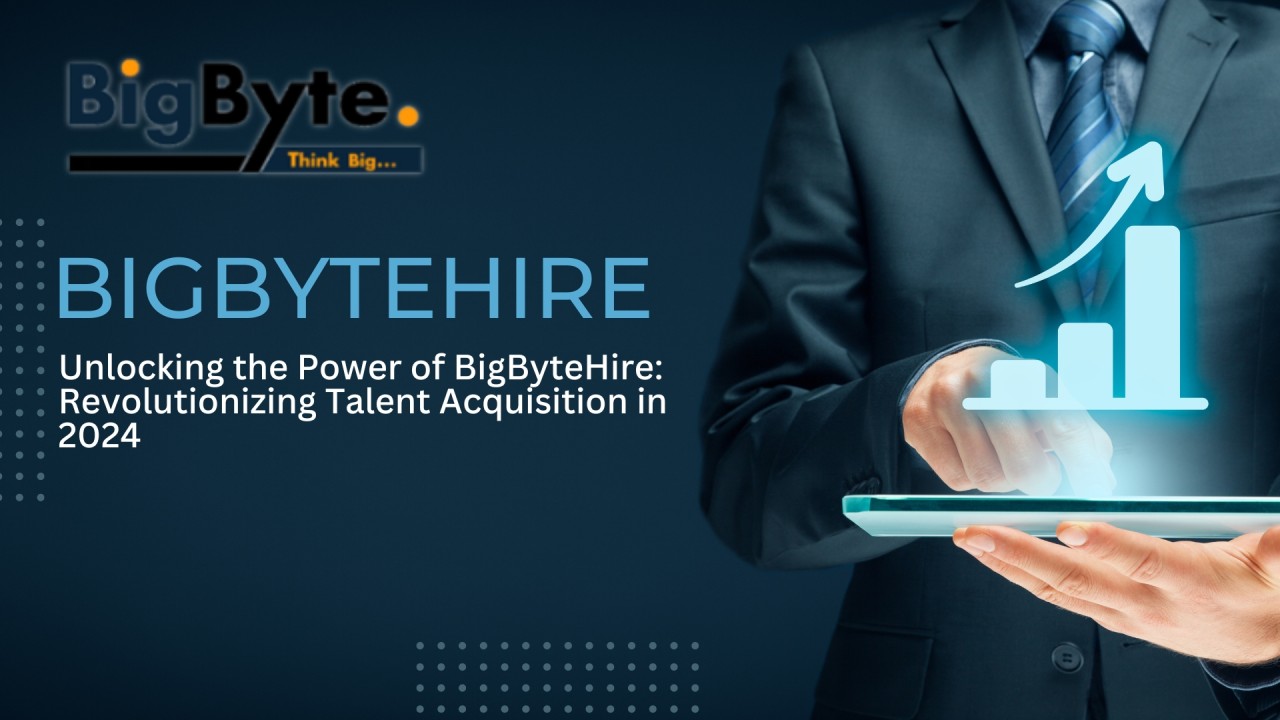 Unlocking the Power of BigByteHire: Revolutionizing Talent Acquisition ... Unlocking the Power of BigByteHire: Revolutionizing Talent Acquisition ...