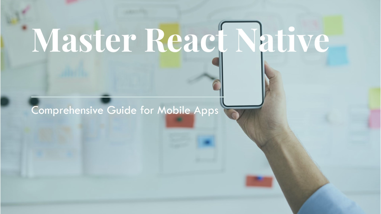 A Comprehensive Guide to Mastering React Native for Mobile App Development A Comprehensive Guide to Mastering React Native for Mobile App Development