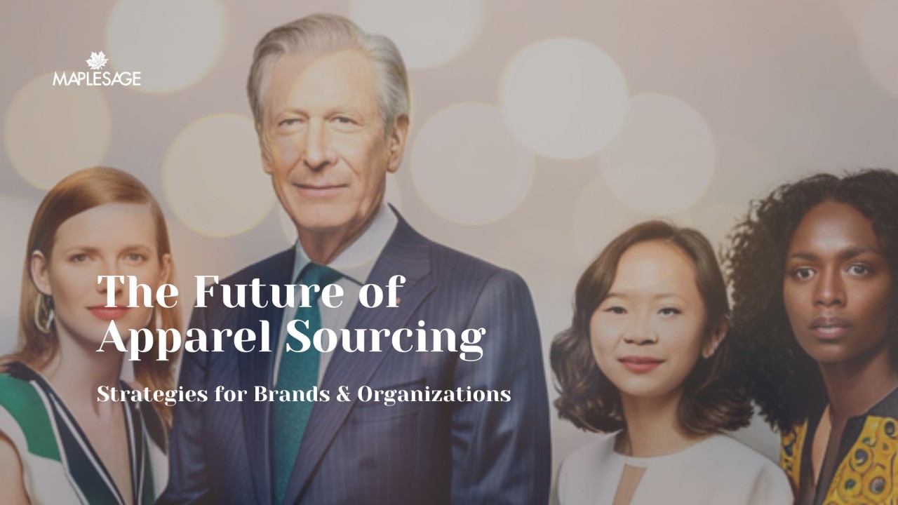 The Future of Apparel Sourcing: Speed, Sustainability and Digitization The Future of Apparel Sourcing: Speed, Sustainability and Digitization