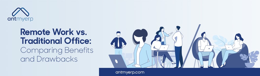 Remote Work vs. Traditional Office: Comparing Benefits and Drawbacks Remote Work vs. Traditional Office: Comparing Benefits and Drawbacks