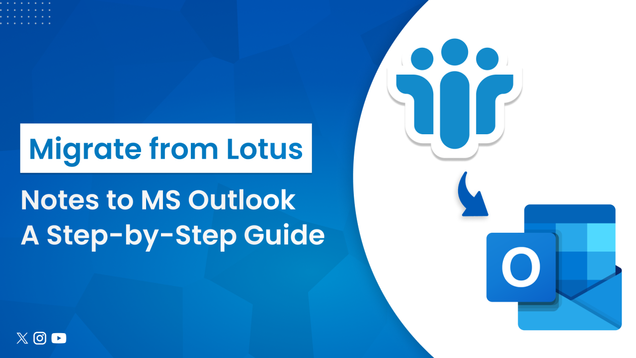Migrate from Lotus Notes to MS Outlook: A Step-by-Step Guide Migrate from Lotus Notes to MS Outlook: A Step-by-Step Guide