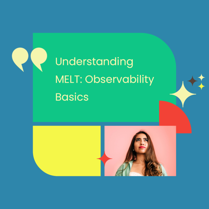 Understanding MELT: Metrics, Events, Logs, and Traces in Observability Understanding MELT: Metrics, Events, Logs, and Traces in Observability
