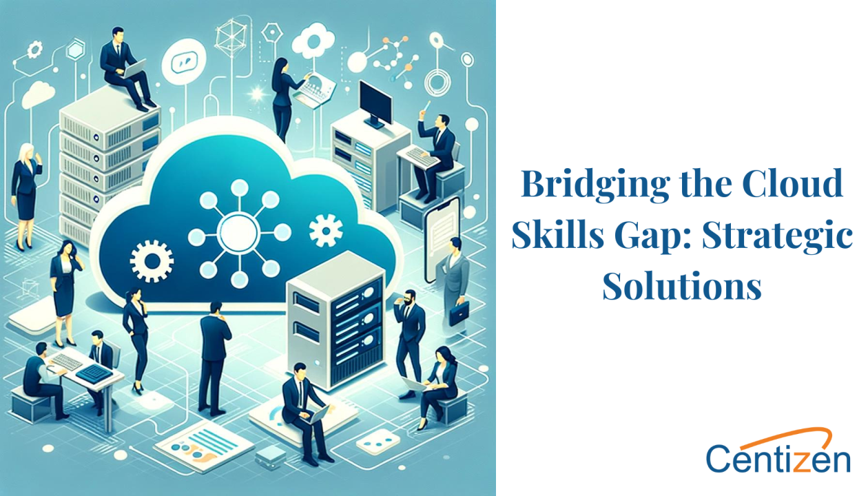 Bridging the Cloud Skills Gap: Strategic Solutions Bridging the Cloud Skills Gap: Strategic Solutions