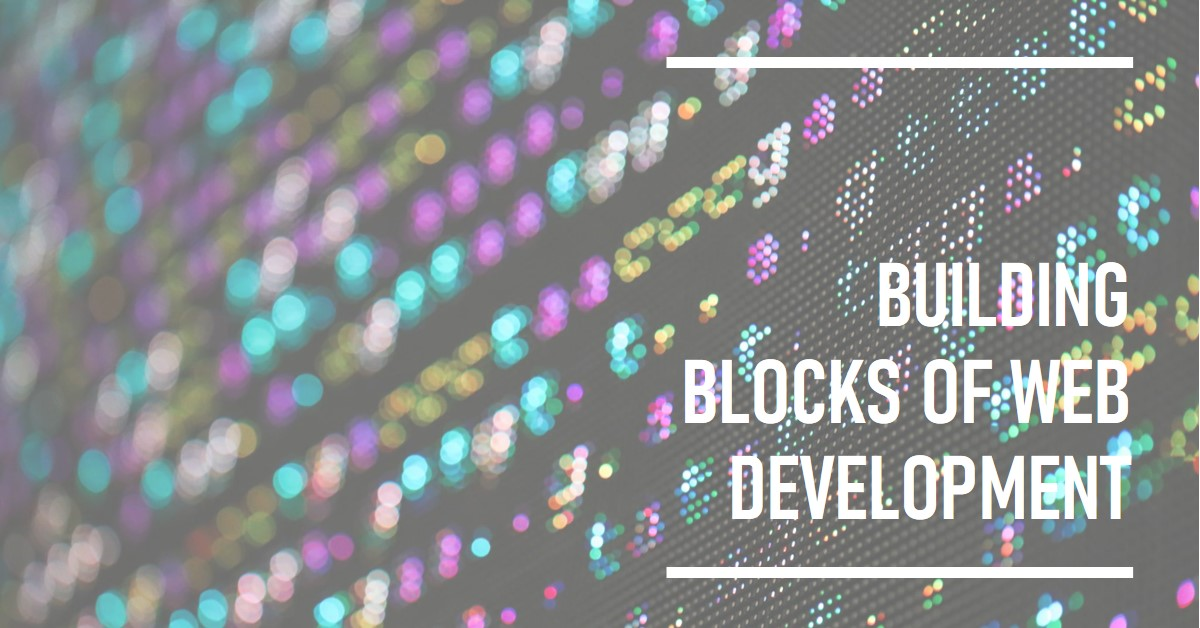 Introduction to HTML : Building Blocks of Web Development Introduction to HTML : Building Blocks of Web Development