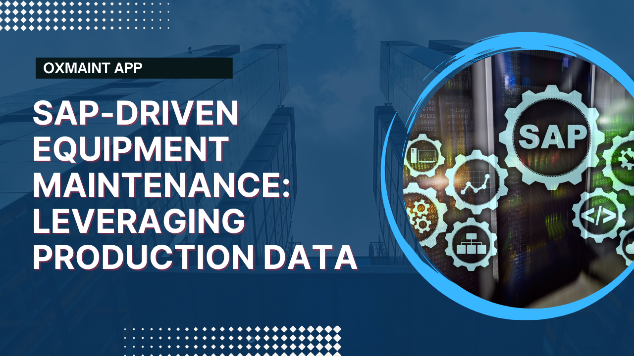 Enhancing Equipment Care: SAP-Driven Production Data Integration Enhancing Equipment Care: SAP-Driven Production Data Integration
