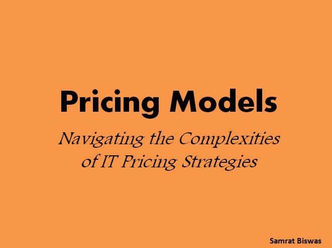 Decoding IT Pricing Models: Choosing the Right Strategy for Your Bid Decoding IT Pricing Models: Choosing the Right Strategy for Your Bid