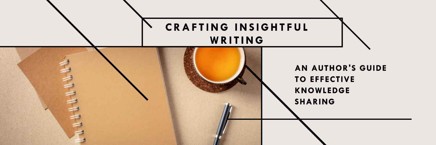 Crafting Insightful Writing:An Author's Guide to Effective Knowledge ... Crafting Insightful Writing:An Author's Guide to Effective Knowledge ...