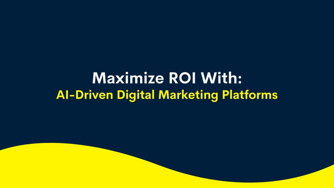 Maximize ROI with AI-Driven Digital Marketing Platforms Maximize ROI with AI-Driven Digital Marketing Platforms