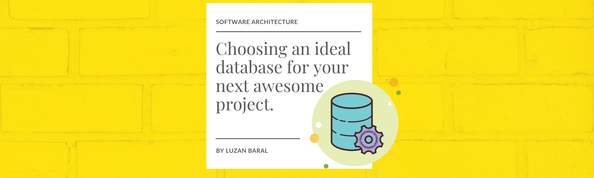 Choosing the ideal database for your next project Choosing the ideal database for your next project