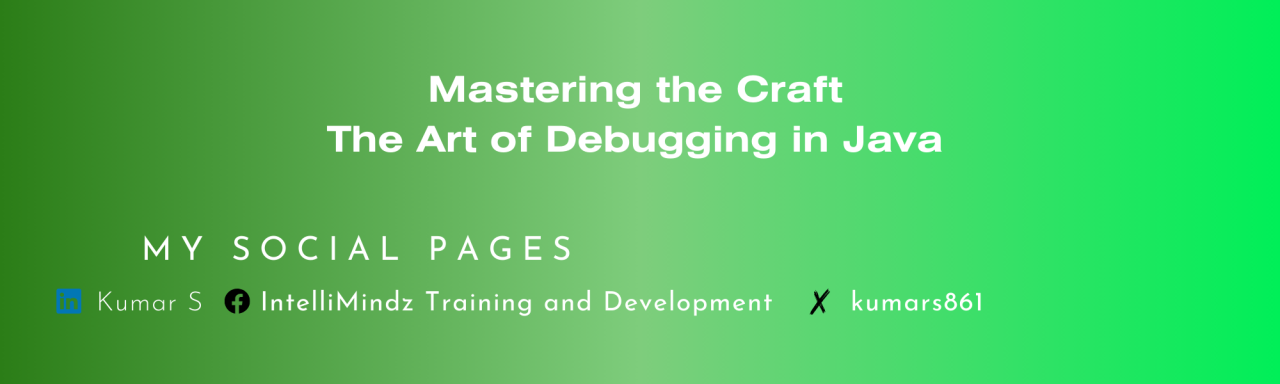 Mastering the Craft: The Art of Debugging in Java Mastering the Craft: The Art of Debugging in Java