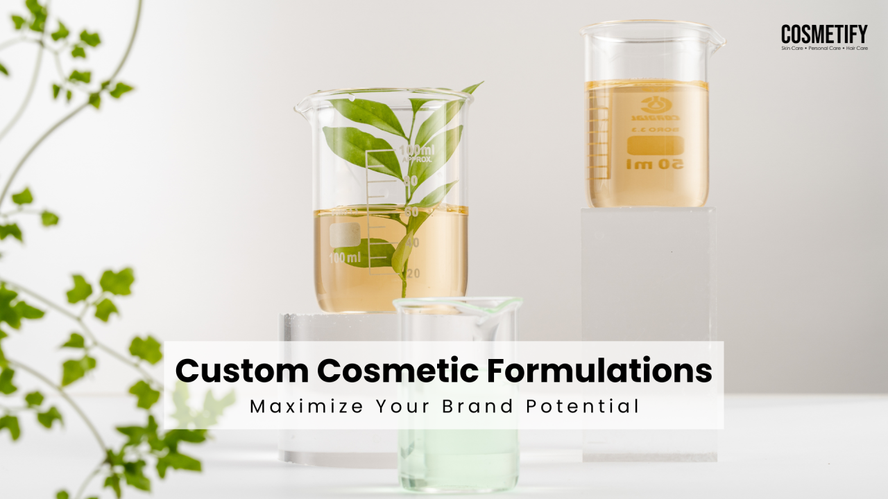 Maximizing Brand Potential: The Power of Custom Cosmetic Formulations Maximizing Brand Potential: The Power of Custom Cosmetic Formulations