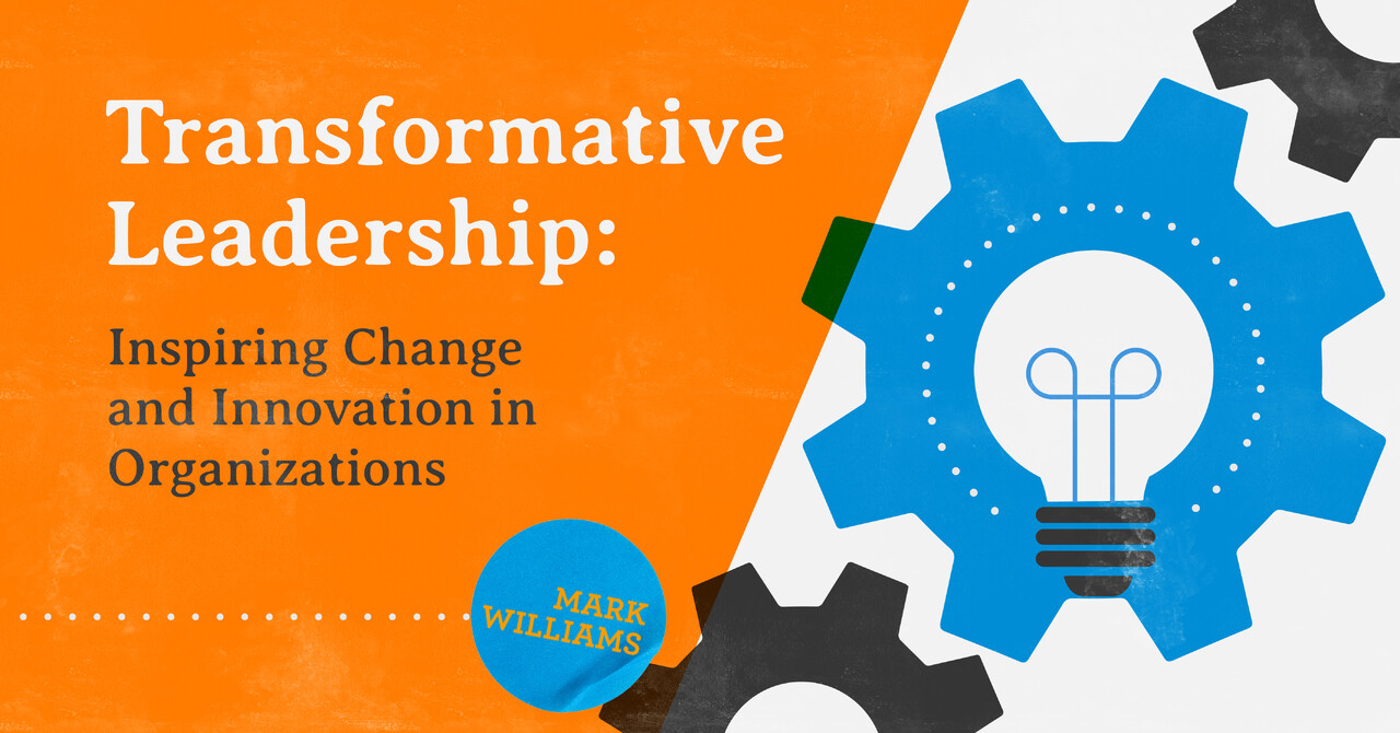 Transformative Leadership: Inspiring Change and Innovation in Organizations Transformative Leadership: Inspiring Change and Innovation in Organizations