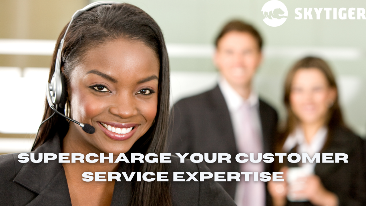 Supercharge Your Customer Service Expertise Supercharge Your Customer Service Expertise