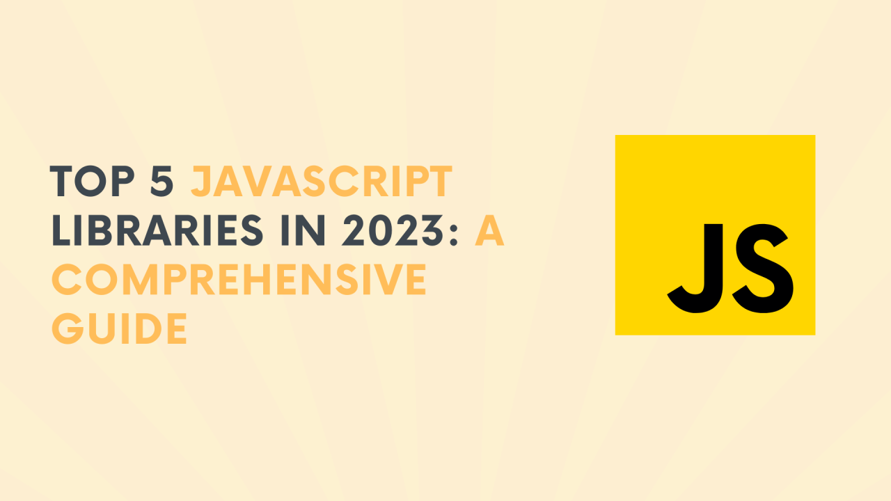 Top 5 JavaScript Libraries in 2023: A Comprehensive Guide to Selecting ... Top 5 JavaScript Libraries in 2023: A Comprehensive Guide to Selecting ...
