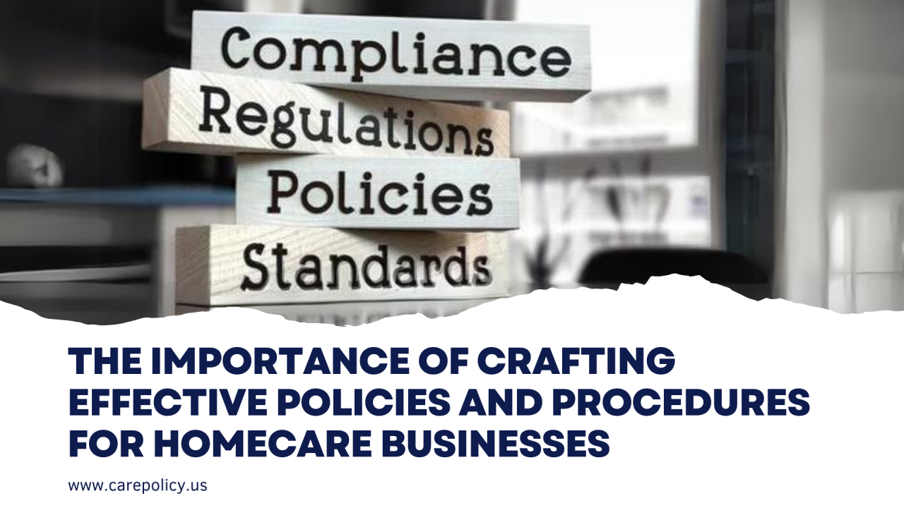 Importance of Effective Policies & Procedures For Home Care Importance of Effective Policies & Procedures For Home Care