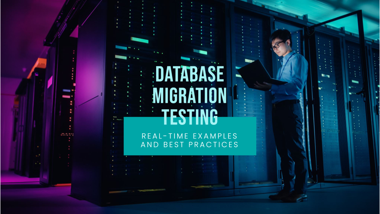 A Comprehensive Guide to Database Migration Testing: Real-Time Examples ... A Comprehensive Guide to Database Migration Testing: Real-Time Examples ...
