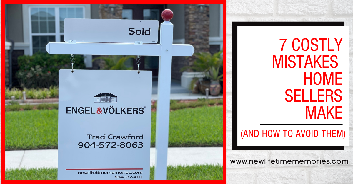 7 Costly Mistakes Home Sellers Make 7 Costly Mistakes Home Sellers Make