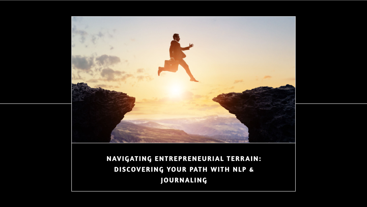 Navigating Entrepreneurial Terrain: Discovering Your Path with NLP ... Navigating Entrepreneurial Terrain: Discovering Your Path with NLP ...