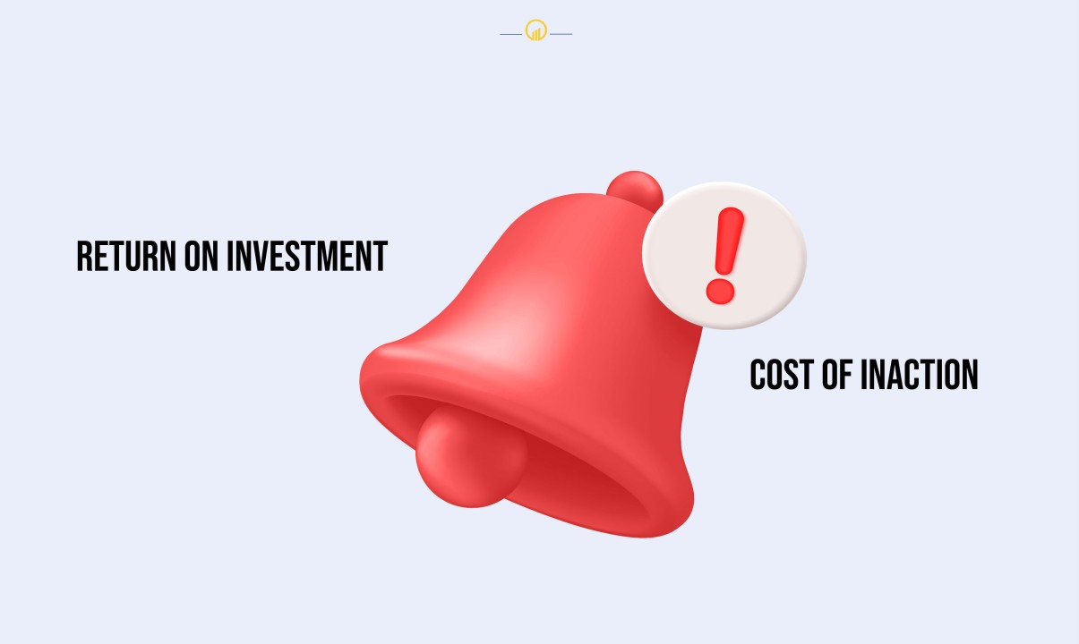 COI vs ROI: Creating Urgency with the Cost of Inaction COI vs ROI: Creating Urgency with the Cost of Inaction