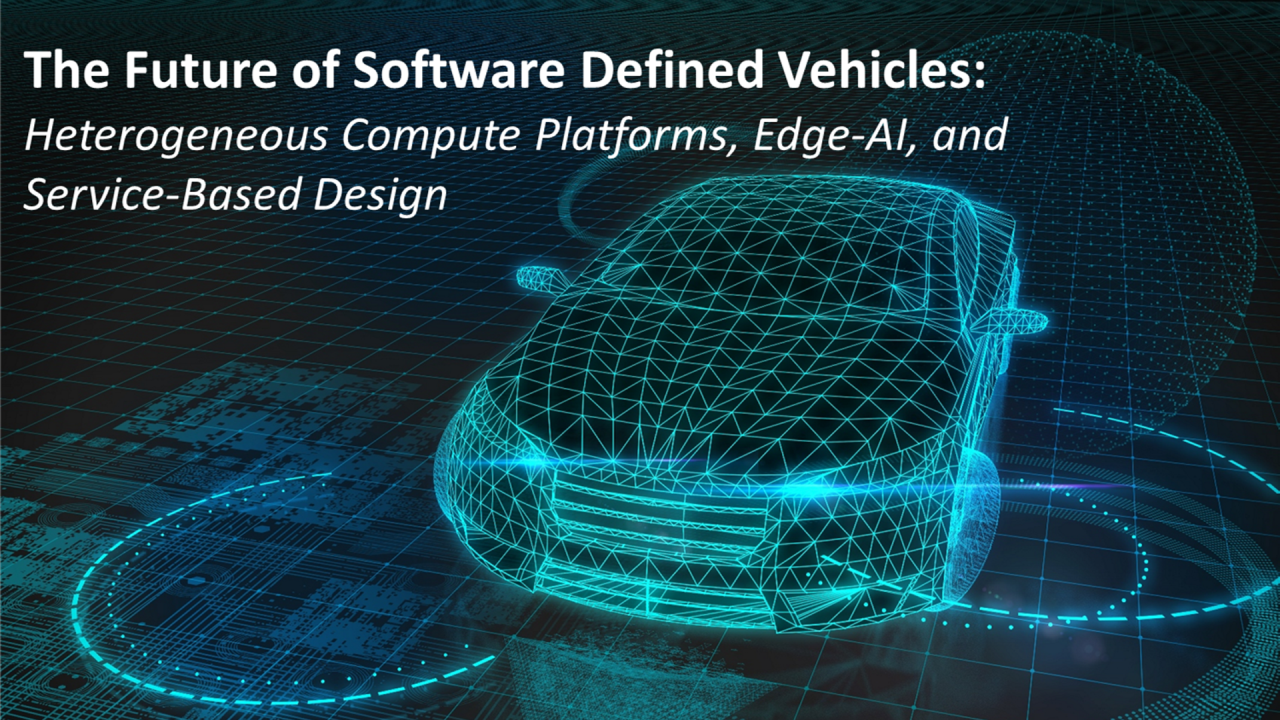 The Future of Software Defined Vehicles: Heterogeneous Compute ... The Future of Software Defined Vehicles: Heterogeneous Compute ...