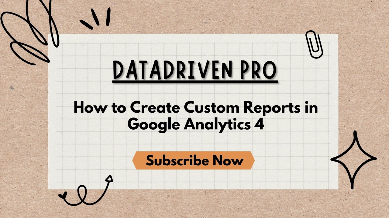 How to Create Custom Reports in Google Analytics 4: How to Create Custom Reports in Google Analytics 4: