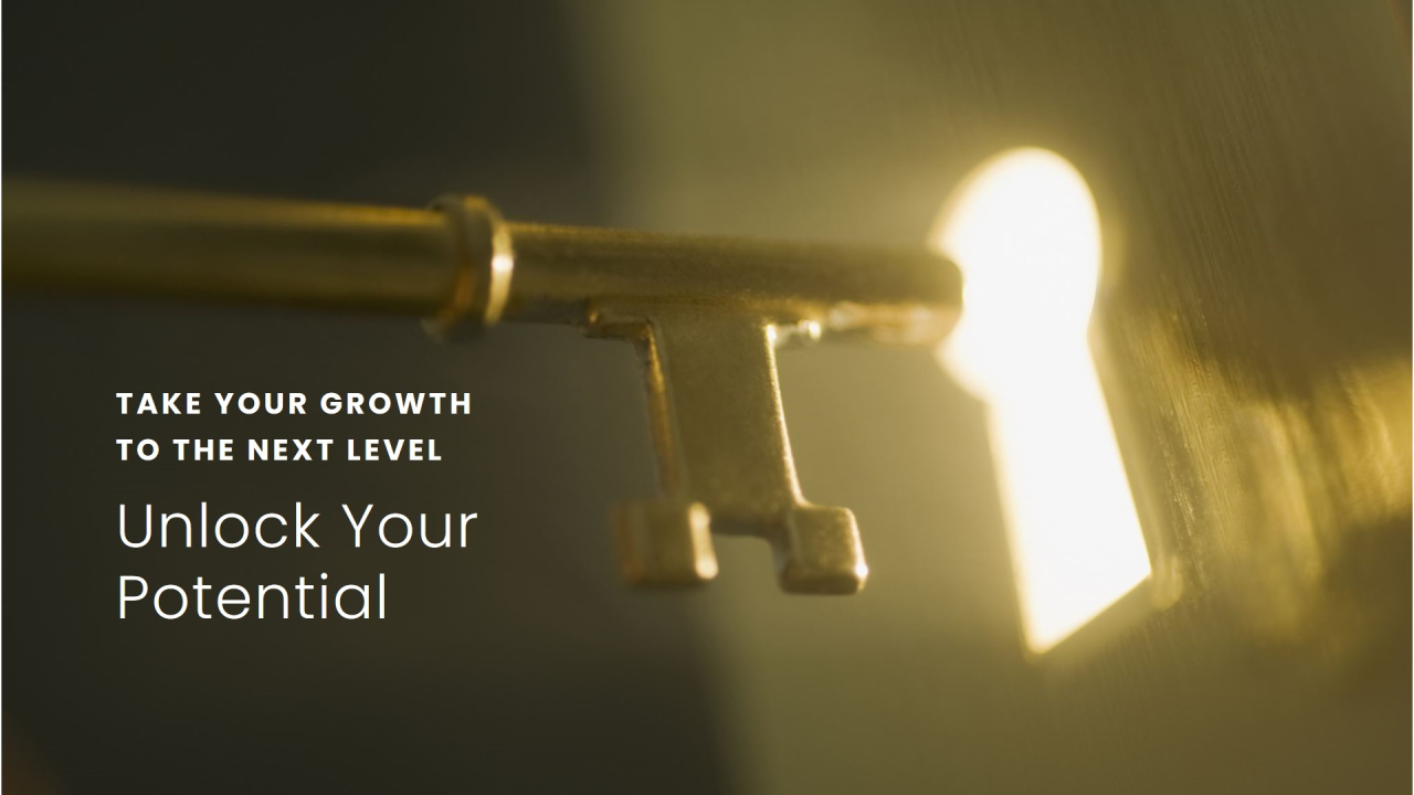 Unlock Next-Level Growth Unlock Next-Level Growth