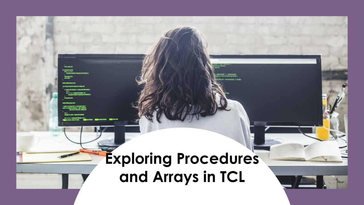 Building Blocks of TCL: Procedures and Arrays Explored in Week Building Blocks of TCL: Procedures and Arrays Explored in Week