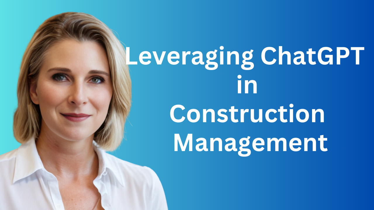 Leveraging ChatGPT in Construction Management Leveraging ChatGPT in Construction Management