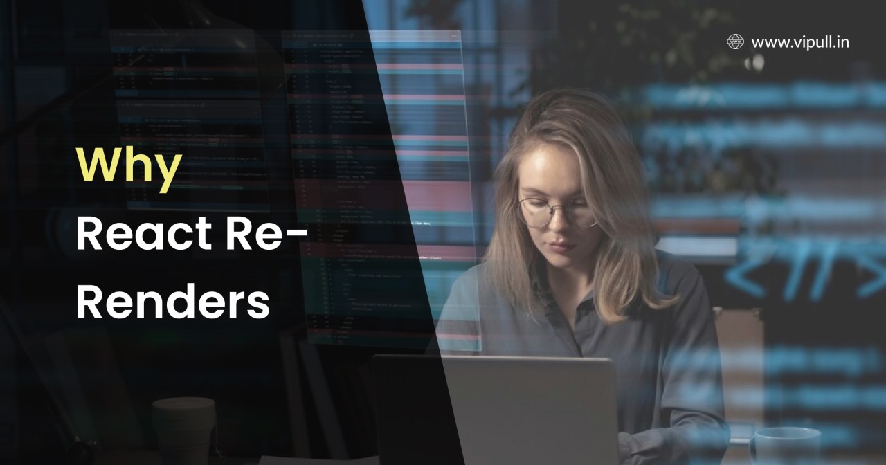 Why React Re-Renders Why React Re-Renders
