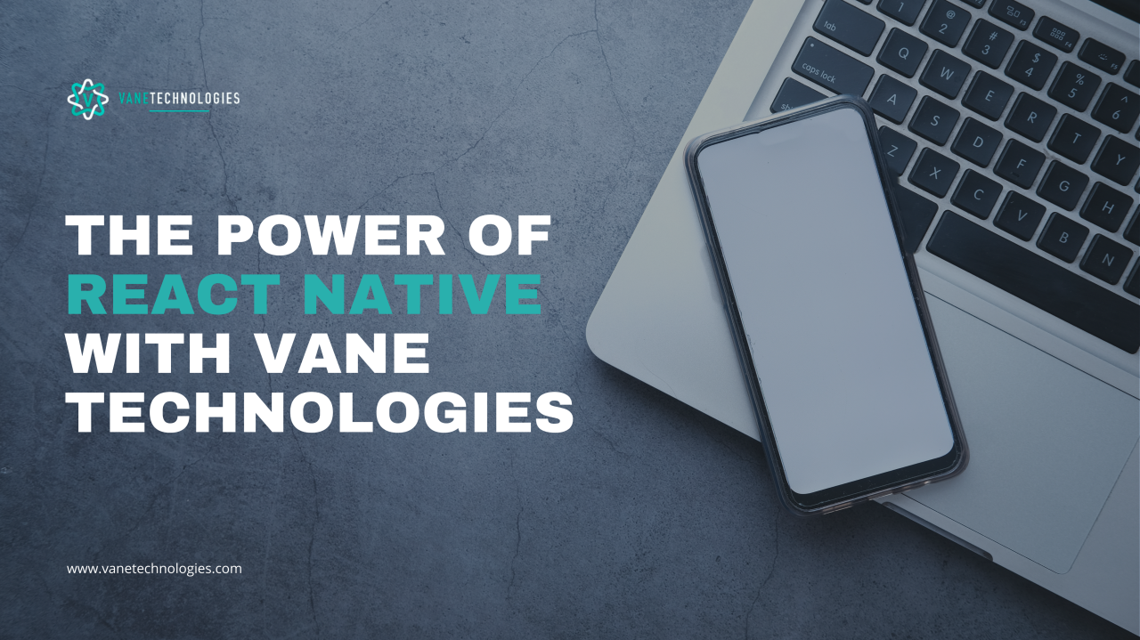 The Power of React Native with Vane Technologies The Power of React Native with Vane Technologies