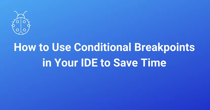 Mastering Debugging: How to Use Conditional Breakpoints in Your IDE to ... Mastering Debugging: How to Use Conditional Breakpoints in Your IDE to ...