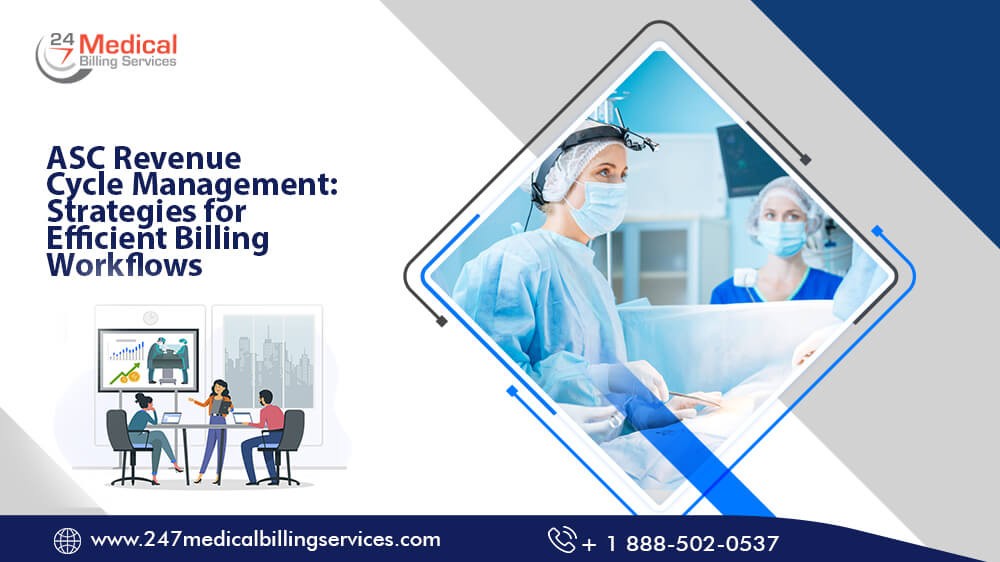 ASC Revenue Cycle Management: Strategies For Efficient Billing Workflows ASC Revenue Cycle Management: Strategies For Efficient Billing Workflows
