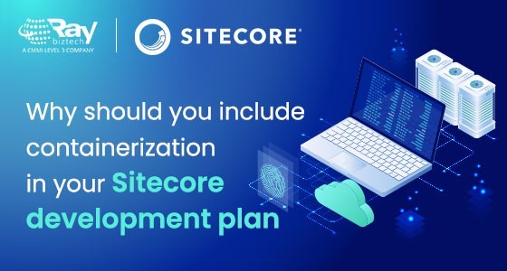 Why should you include containerization in your Sitecore development plan? Why should you include containerization in your Sitecore development plan?