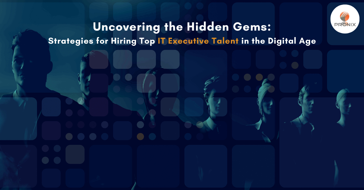Uncovering the Hidden Gems: Strategies for Hiring Top IT Executive ... Uncovering the Hidden Gems: Strategies for Hiring Top IT Executive ...