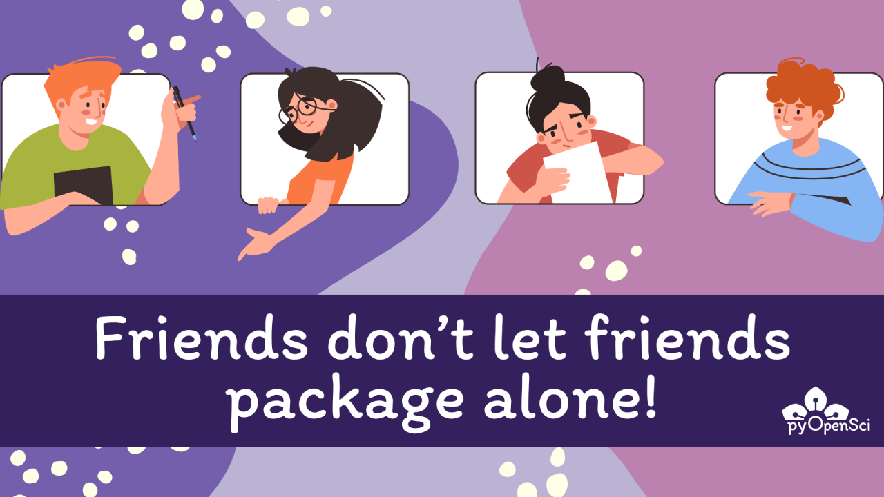 Friends don’t let friends package alone- my Python packaging talk at ... Friends don’t let friends package alone- my Python packaging talk at ...