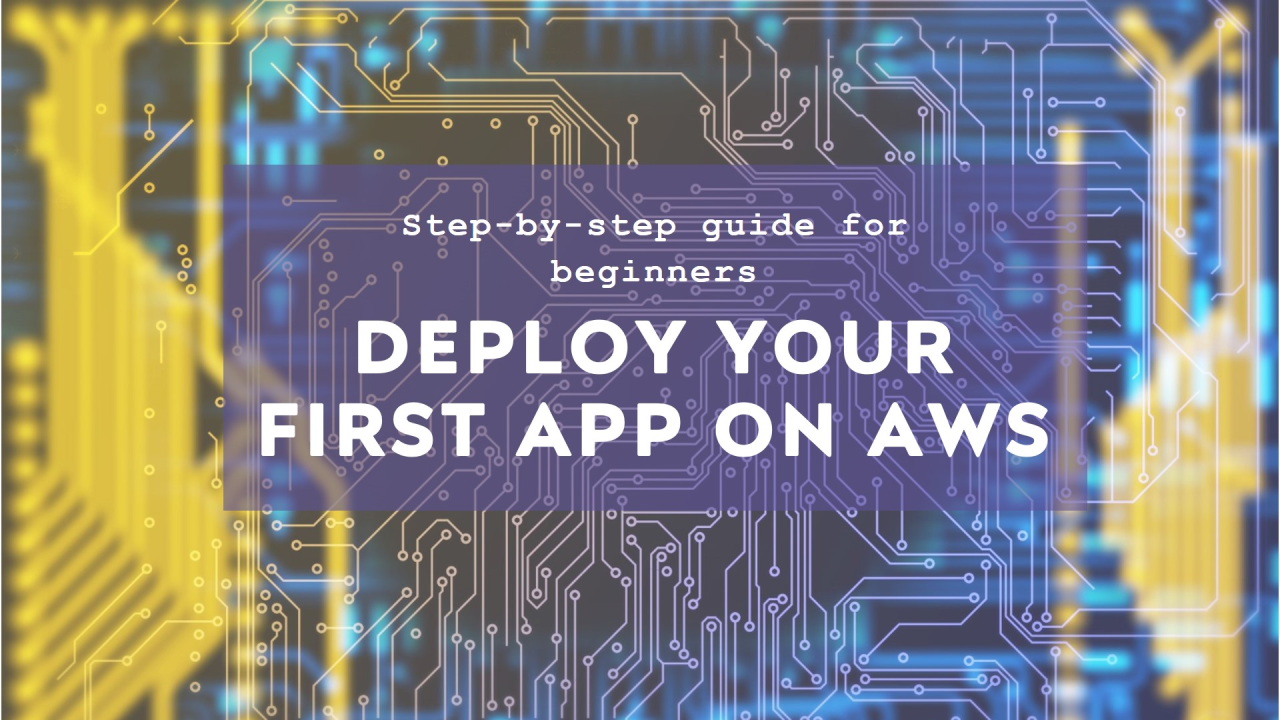 How to Deploy Your First App on AWS How to Deploy Your First App on AWS