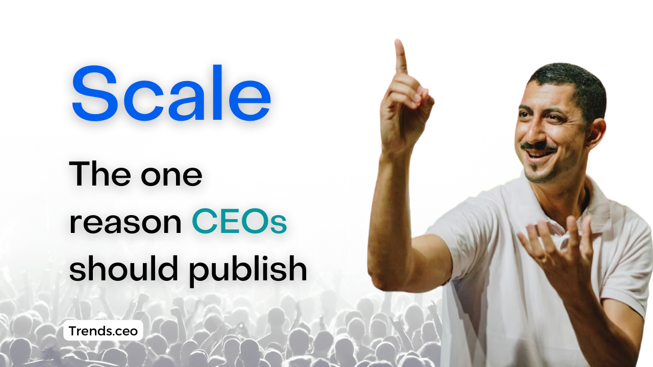 Scale: the single reason CEOs should publish Scale: the single reason CEOs should publish