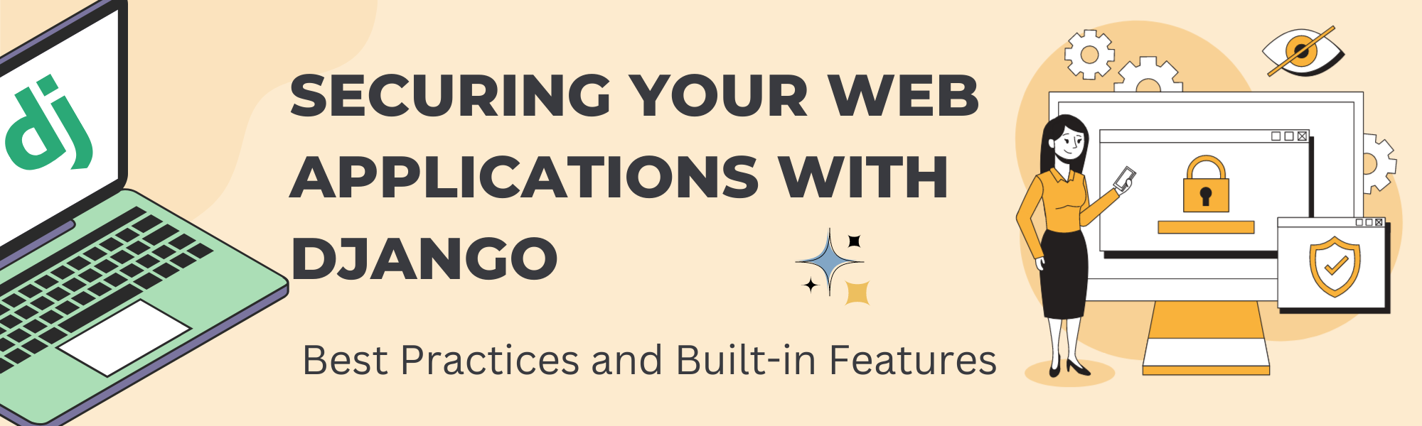 Securing Your Web Applications with Django: Best Practices and Built-in ... Securing Your Web Applications with Django: Best Practices and Built-in ...