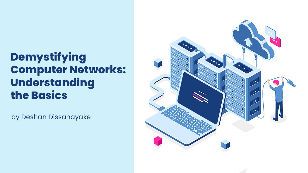 Demystifying Computer Networks: Understanding the Basics Demystifying Computer Networks: Understanding the Basics