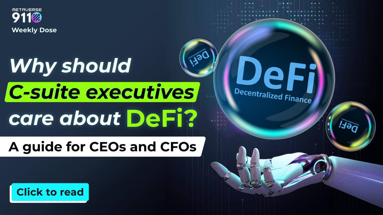 Why should CEOs and CFOs care about DeFi? Why should CEOs and CFOs care about DeFi?