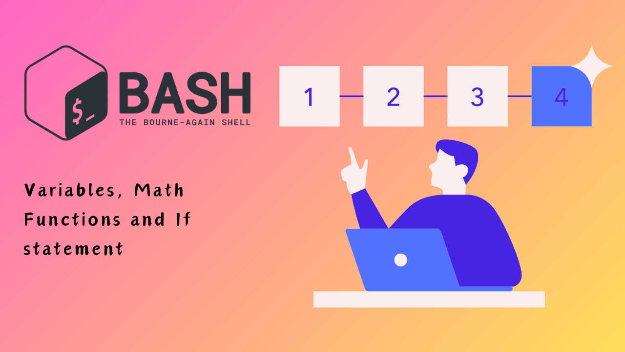 Chapter 2 : Variables, Math Functions and If statement in Bash Script Chapter 2 : Variables, Math Functions and If statement in Bash Script