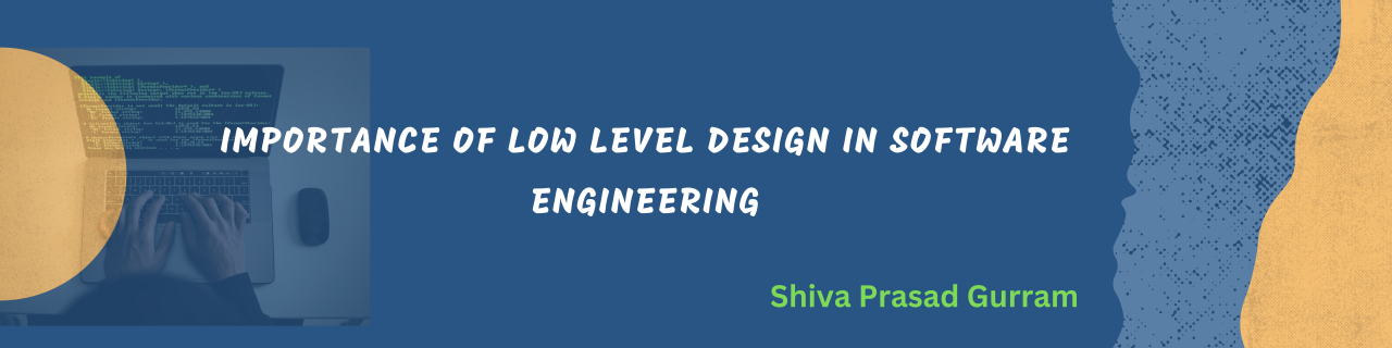 Low Level Design in Software Engineering Low Level Design in Software Engineering