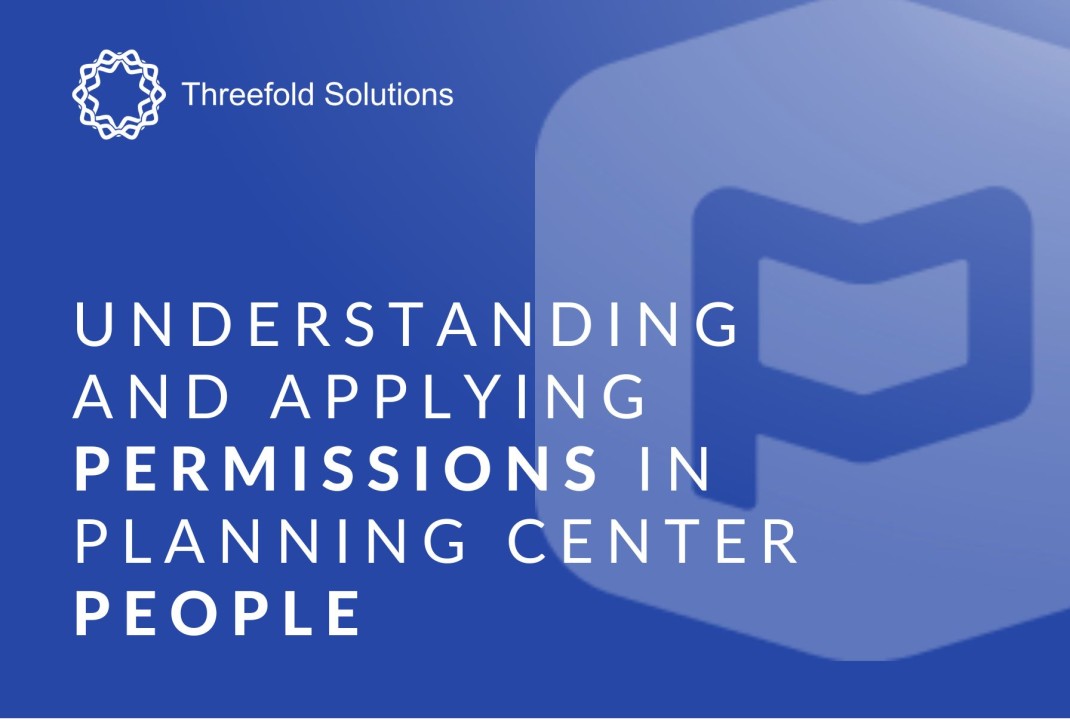 Understanding and Assigning Permissions in Planning Center People Understanding and Assigning Permissions in Planning Center People