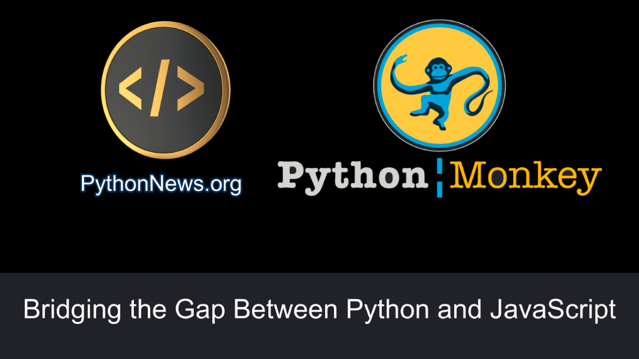 Introducing PythonMonkey: Bridging the Gap Between Python and ... Introducing PythonMonkey: Bridging the Gap Between Python and ...