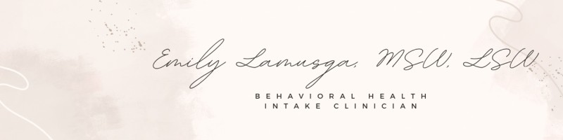 Emily Lamusga, MSW, LSW - Behavioral Health Intake Clinician ... Emily Lamusga, MSW, LSW - Behavioral Health Intake Clinician ...