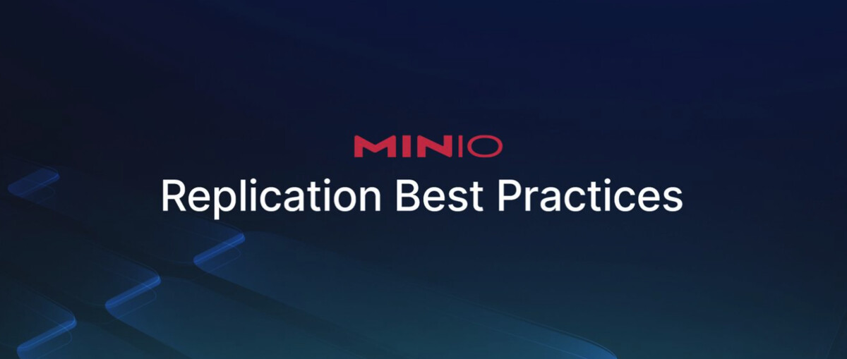 MinIO on LinkedIn: https://blog.min.io/minio-replication-best-practices/ MinIO on LinkedIn: https://blog.min.io/minio-replication-best-practices/