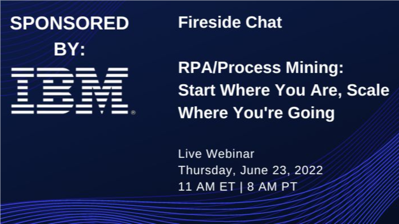RPA/Process Mining: Where to Start and How to Scale - Fireside Chat ... RPA/Process Mining: Where to Start and How to Scale - Fireside Chat ...