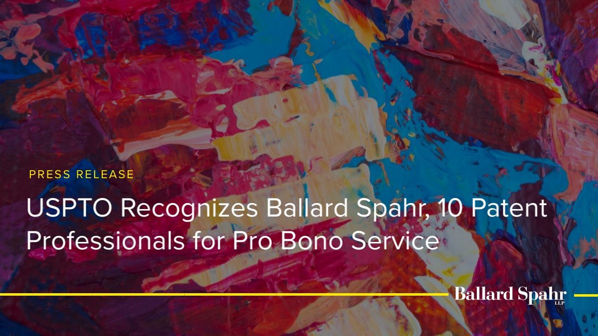 Ballard Spahr LLP on LinkedIn: USPTO Recognizes Ballard Spahr, 10 ... Ballard Spahr LLP on LinkedIn: USPTO Recognizes Ballard Spahr, 10 ...