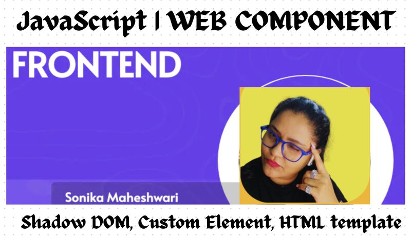 JavaScript Interview Question on Web Components | Sonika Maheshwari ... JavaScript Interview Question on Web Components | Sonika Maheshwari ...