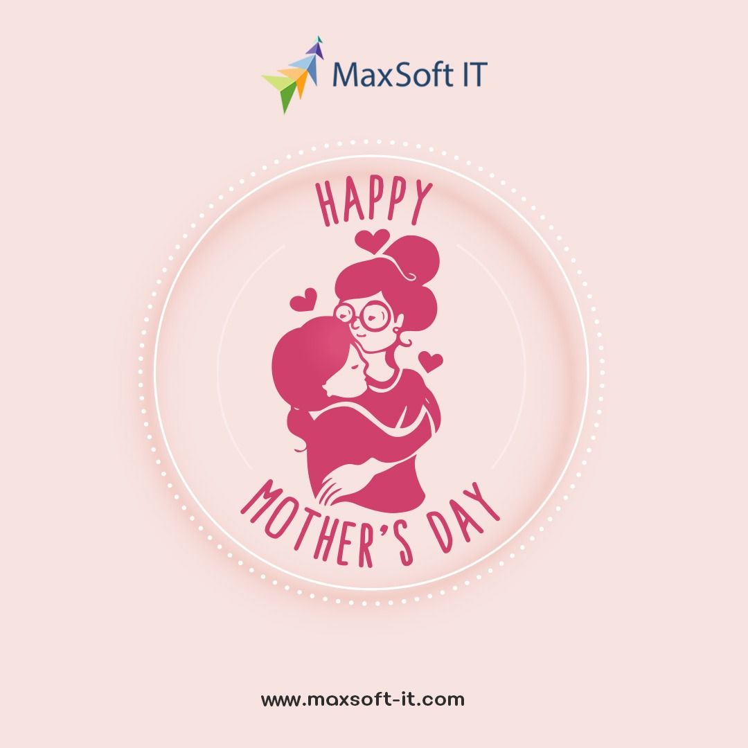 Maxsoft IT on LinkedIn: #mothersday Maxsoft IT on LinkedIn: #mothersday